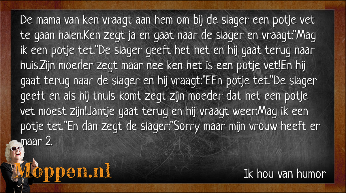 Moppen.nl - Mop: Een potje vet,tet!