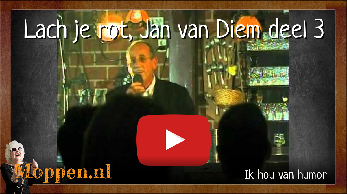 Moppen.nl - Mop: Lach je rot, Jan van Diem deel 3