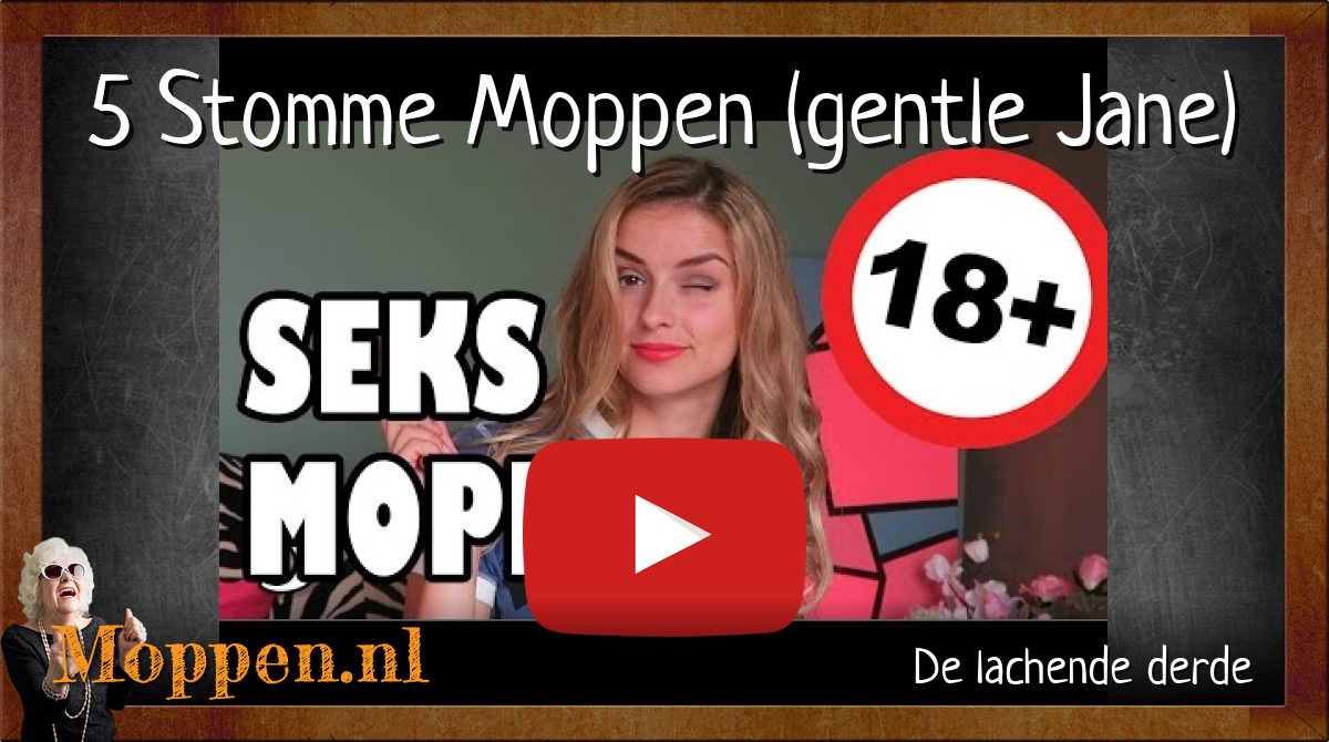 Moppen.nl - Mop: 5 Stomme Moppen (gentle Jane)